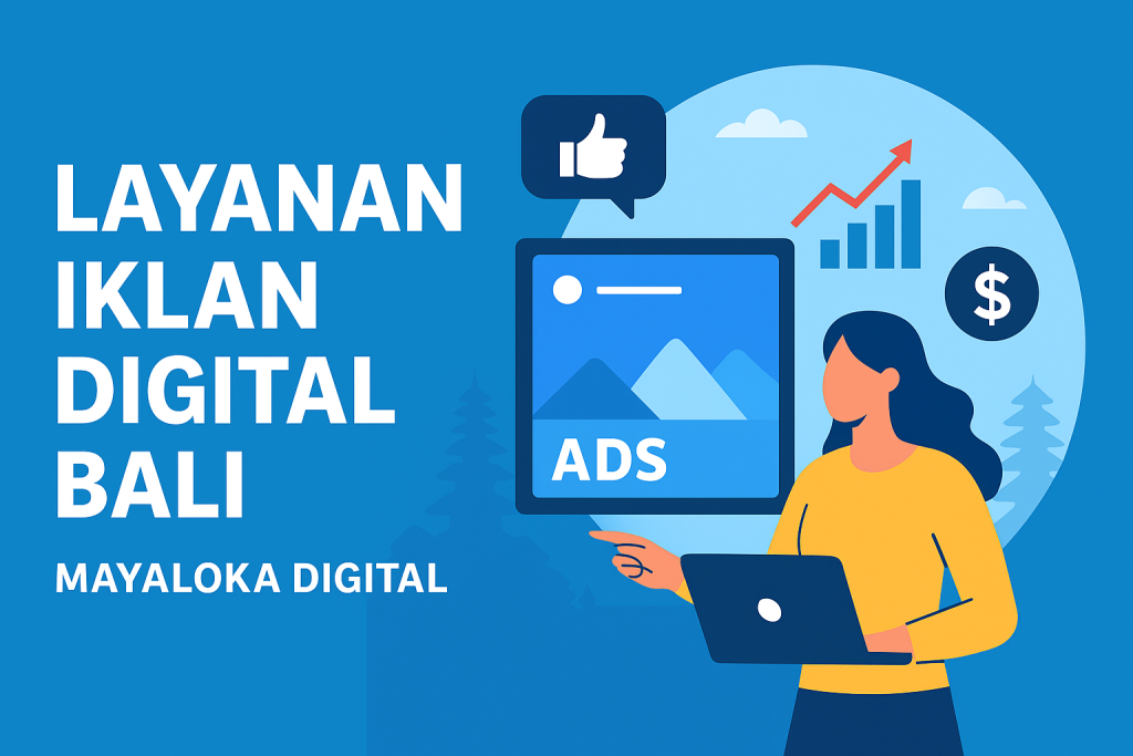 Layanan Iklan Digital Bali | Mayaloka Digital